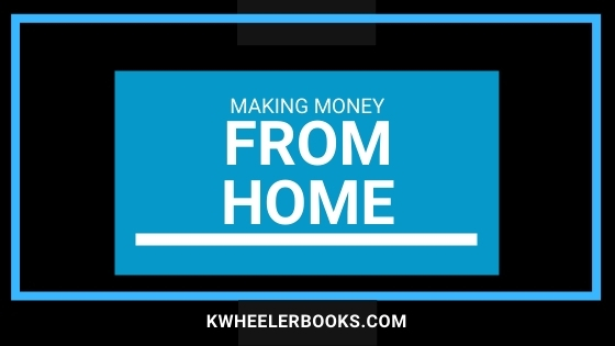 Making Money From Home | Work From Your Couch - Keith Wheeler Books